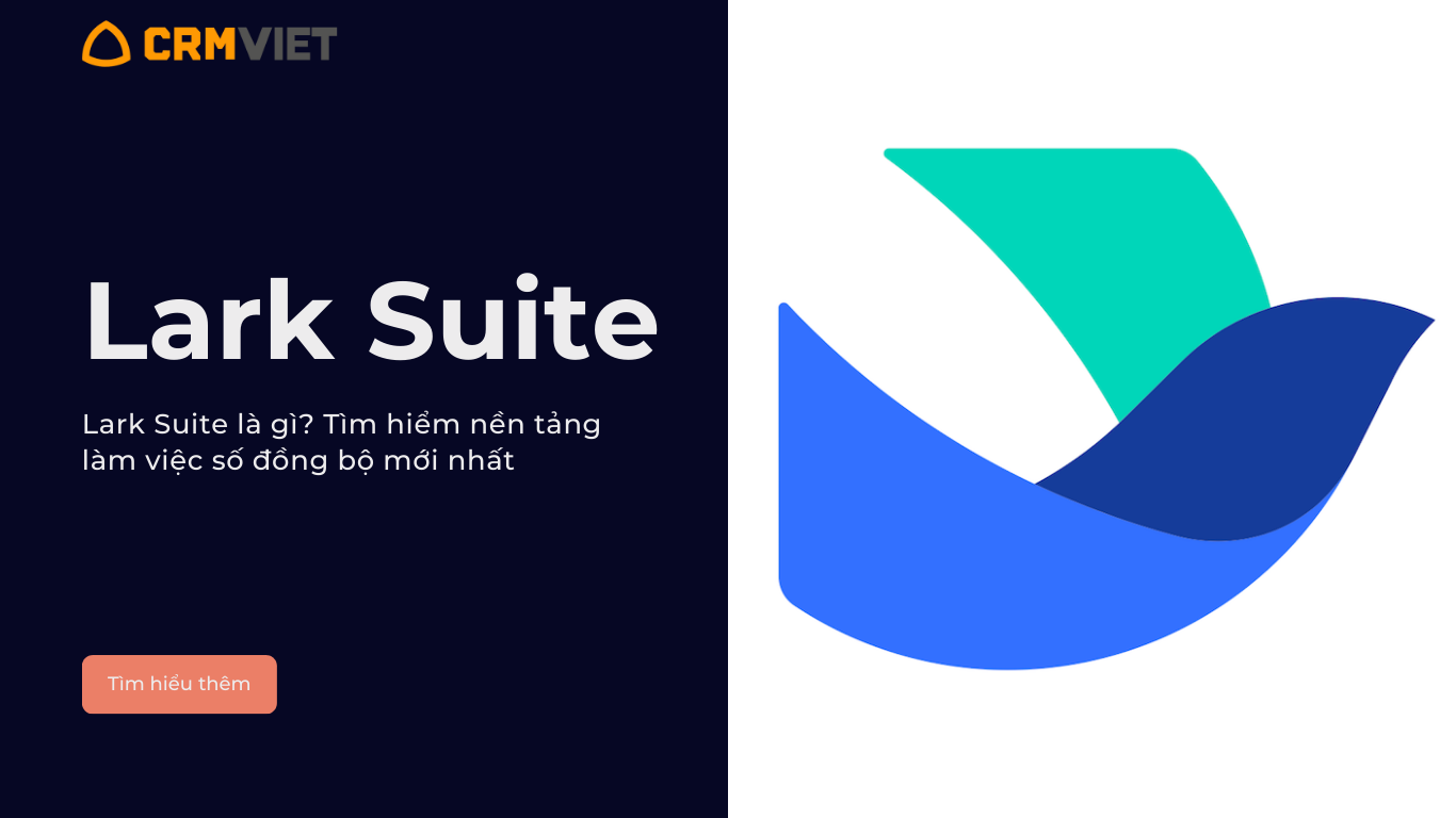 Lark Suite là gì? Tìm hiểu nền tảng làm việc số đồng bộ mới nhất